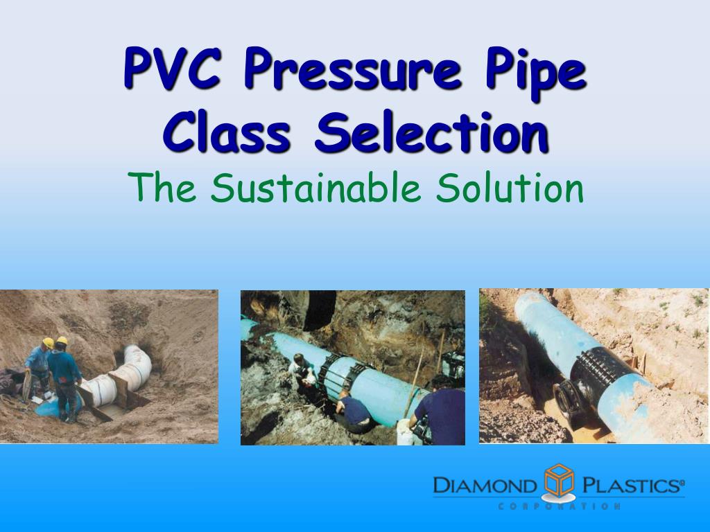 PPT - PVC Pressure Pipe Class Selection The Sustainable Solution ...
