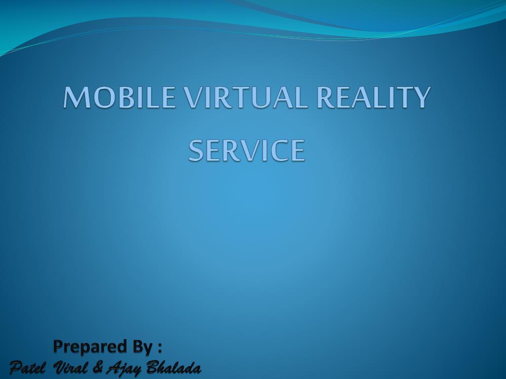 PPT - MOBILE VIRTUAL REALITY SERVICE PowerPoint Presentation, free ...