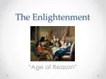 PPT - The Enlightenment (The Age of Reason) PowerPoint Presentation ...