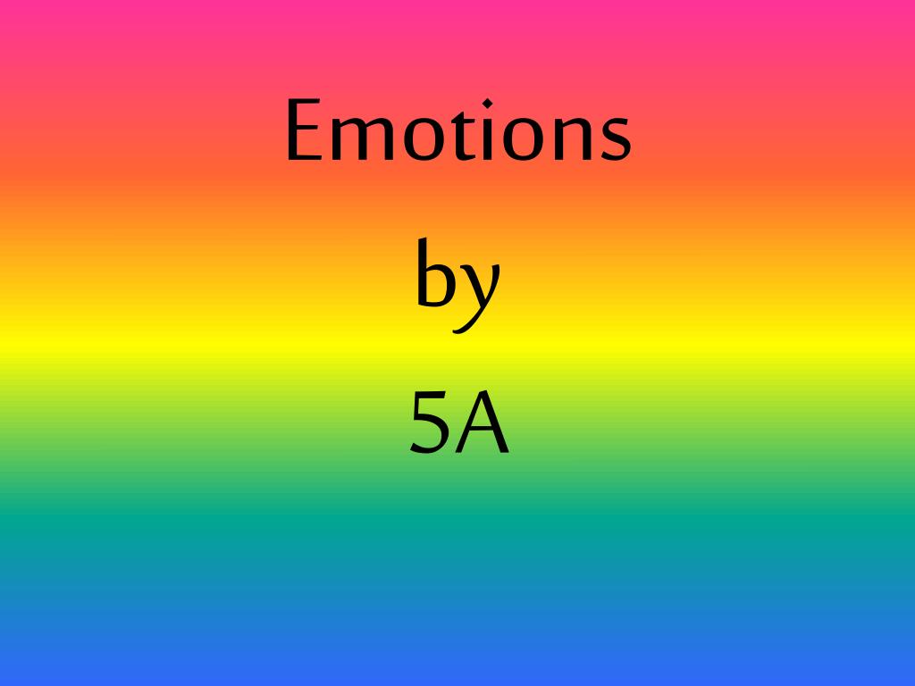 PPT - Emotions by 5A PowerPoint Presentation, free download - ID:1862001