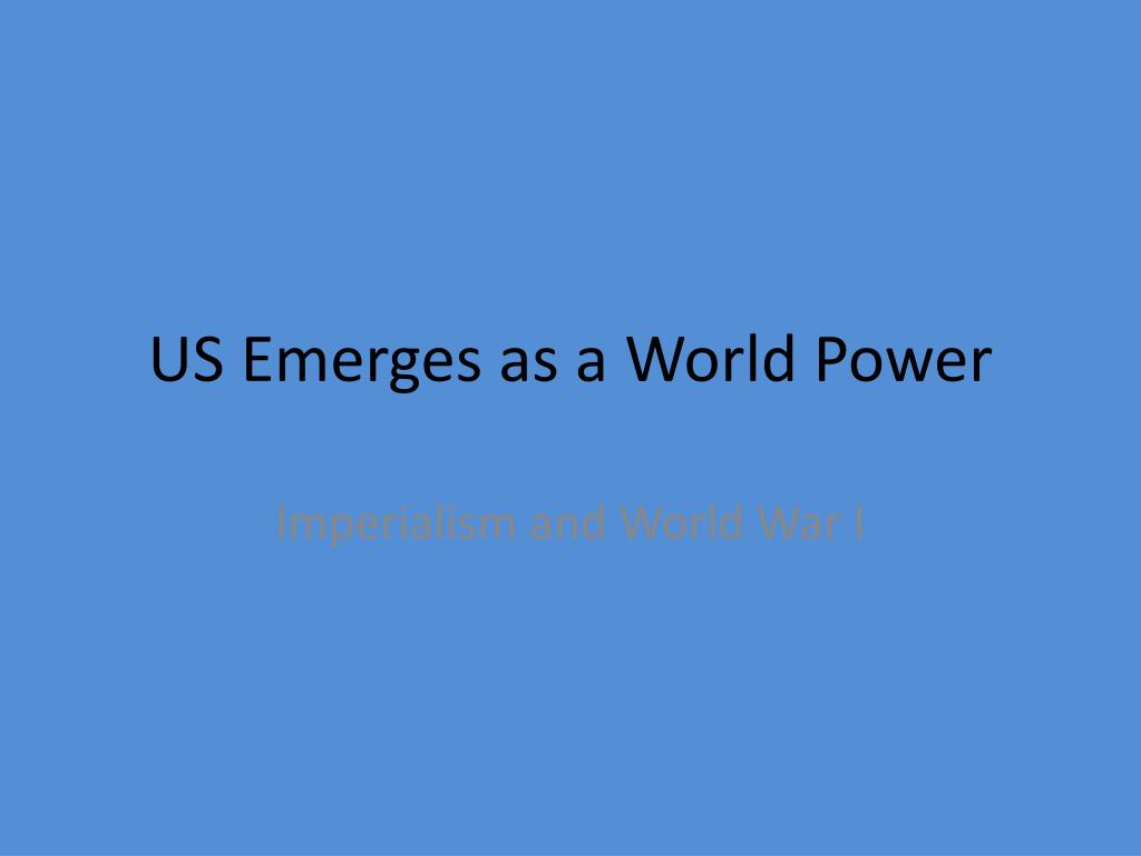 PPT - US Emerges as a World Power PowerPoint Presentation, free ...