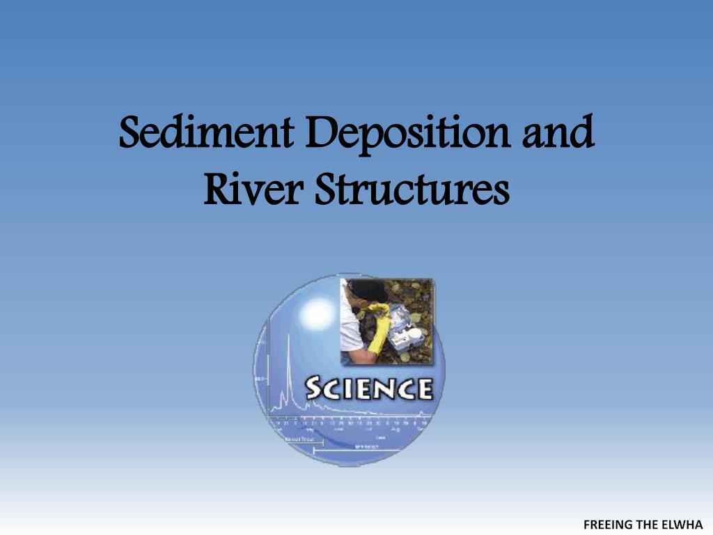 PPT - Sediment Deposition and River Structures PowerPoint Presentation ...
