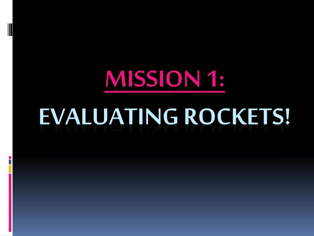 PPT - Mission 1: Evaluating rockets! PowerPoint Presentation, free ...