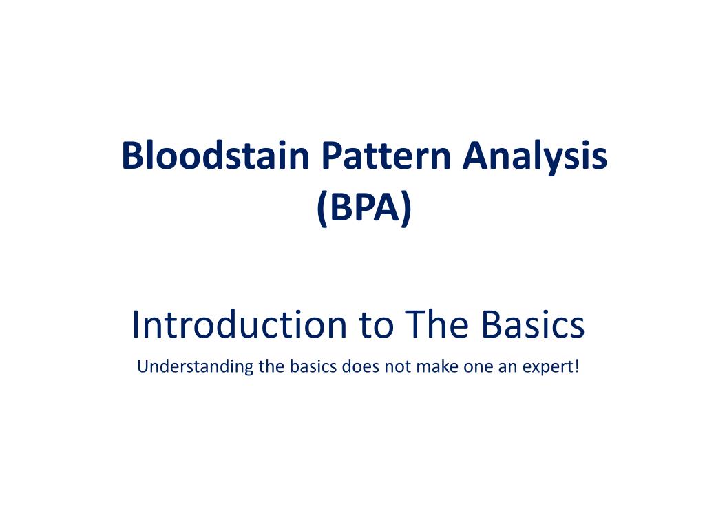 PPT - Bloodstain Pattern Analysis (BPA) PowerPoint Presentation, free ...