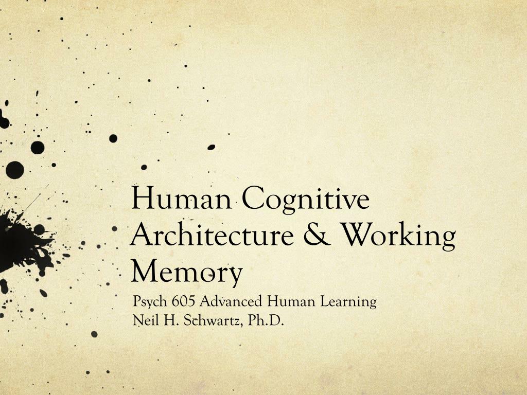 PPT - Human Cognitive Architecture & Working Memory PowerPoint ...