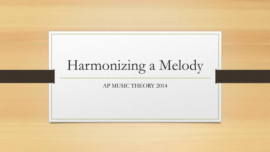 PPT - Harmonizing a Melody PowerPoint Presentation, free download - ID ...