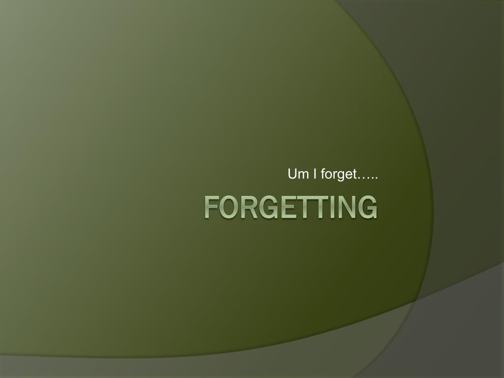 PPT - Forgetting PowerPoint Presentation, free download - ID:1871527