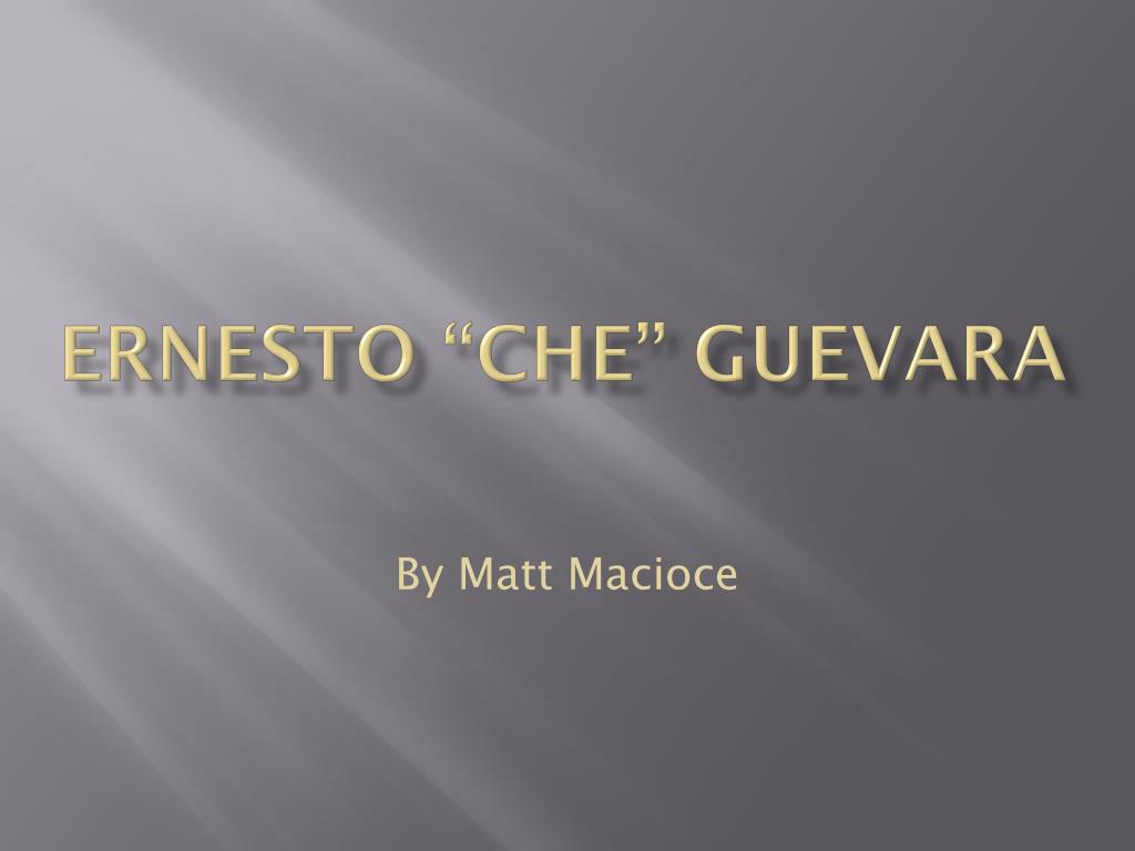 PPT - Ernesto “ Che ” Guevara PowerPoint Presentation, free download ...