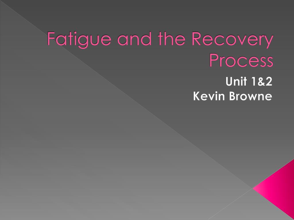 PPT - Fatigue and the Recovery Process PowerPoint Presentation, free ...