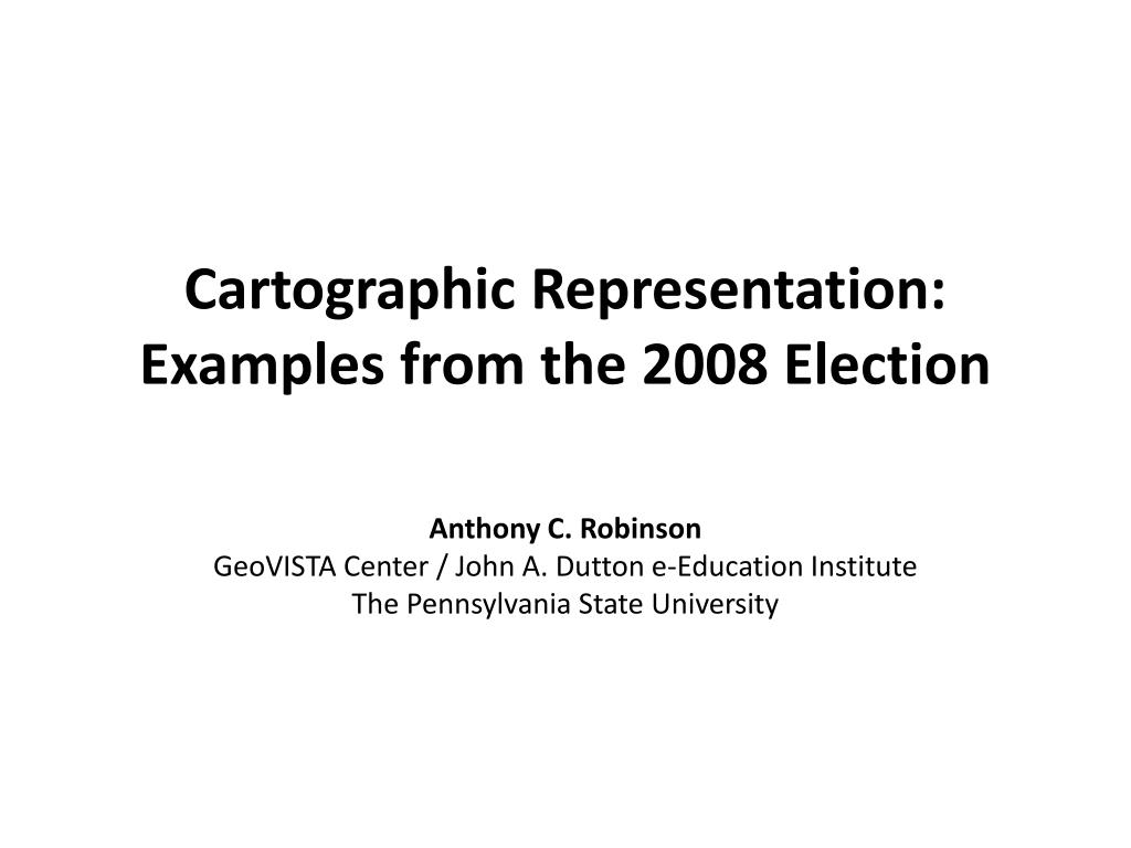 PPT - Cartographic Representation: Examples from the 2008 Election ...