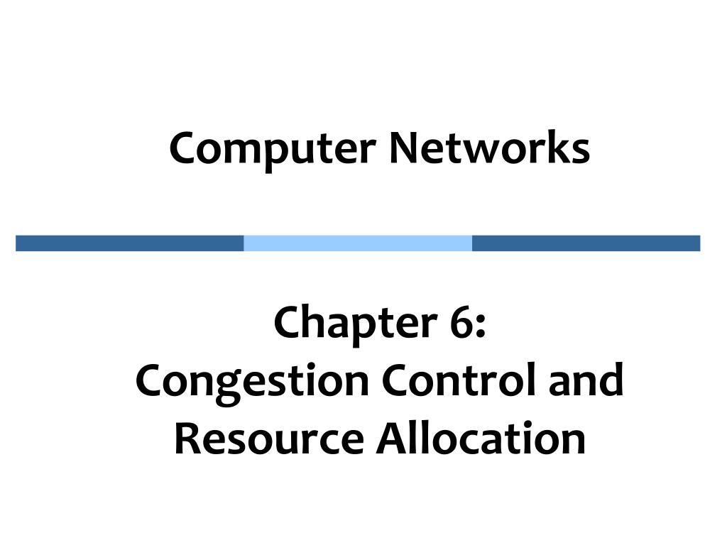PPT - Computer Networks Chapter 6: Congestion Control and Resource ...