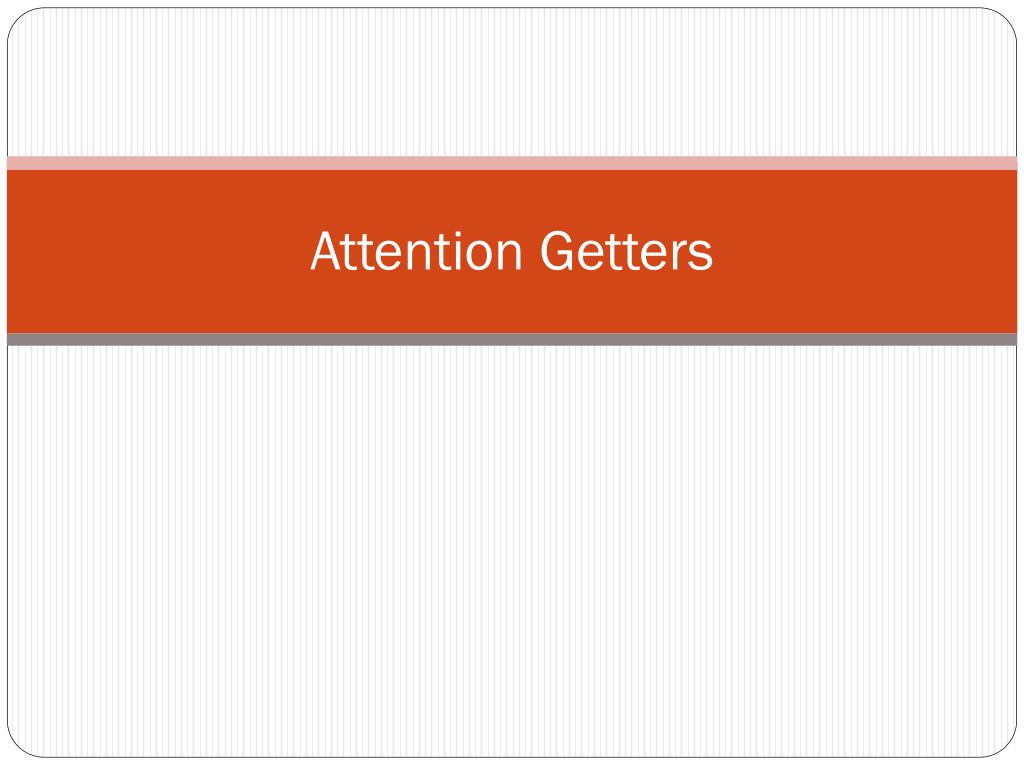 PPT - Attention Getters PowerPoint Presentation, free download - ID:1873537