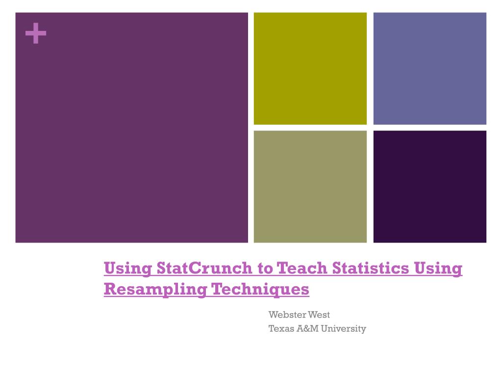 PPT - Using StatCrunch to Teach Statistics Using Resampling Techniques ...