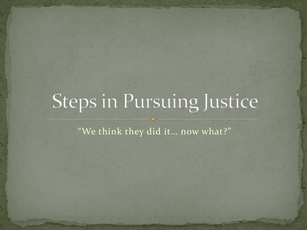 PPT - Steps in Pursuing Justice PowerPoint Presentation, free download ...