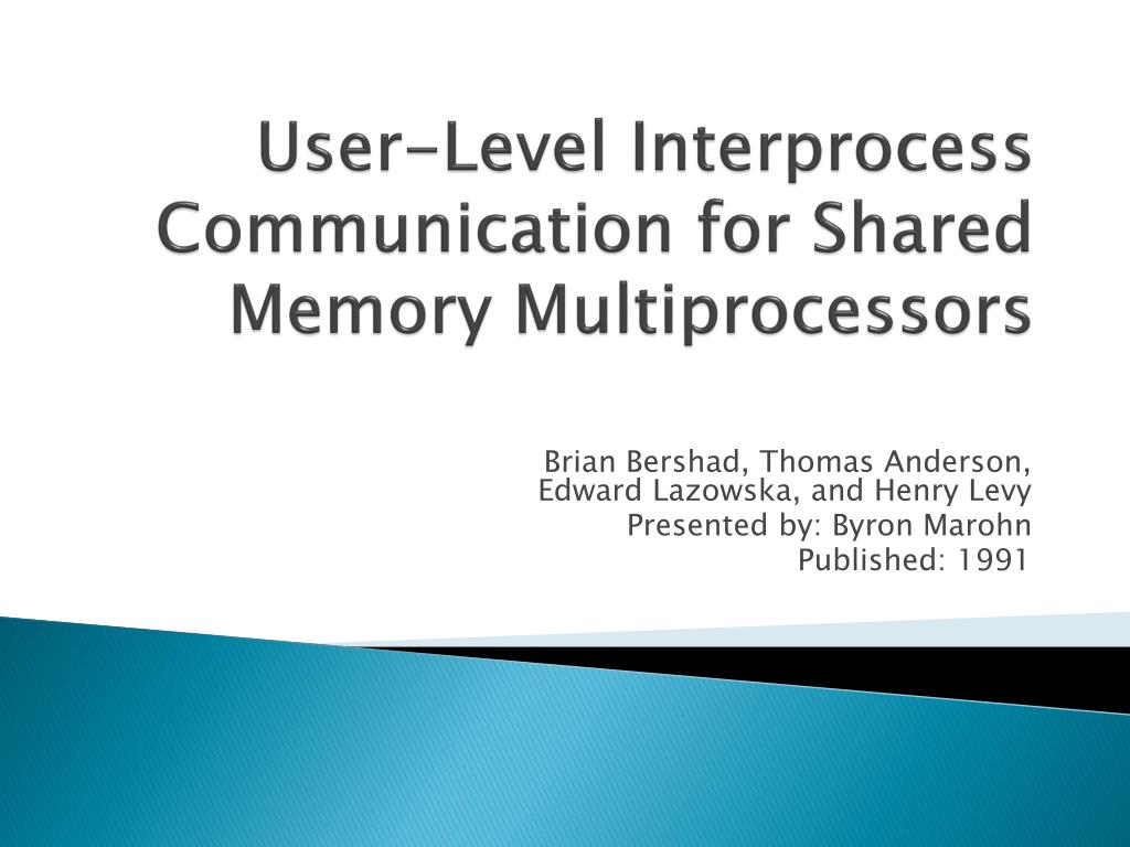 PPT - User-Level Interprocess Communication for Shared Memory ...