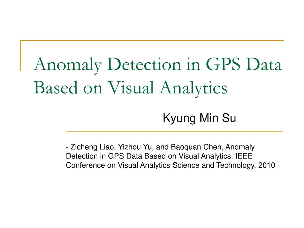 PPT - Anomaly Detection in GPS Data Based on Visual Analytics ...