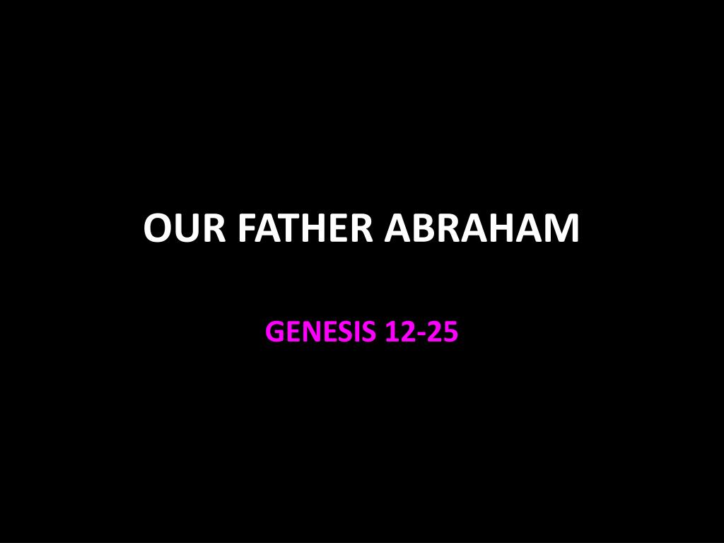 PPT - OUR FATHER ABRAHAM PowerPoint Presentation, free download - ID ...