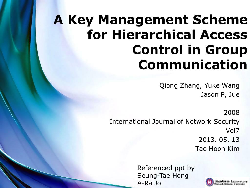 PPT - A Key Management Scheme for Hierarchical Access Control in Group ...