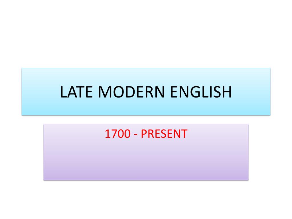 PPT - LATE MODERN ENGLISH PowerPoint Presentation, free download - ID ...