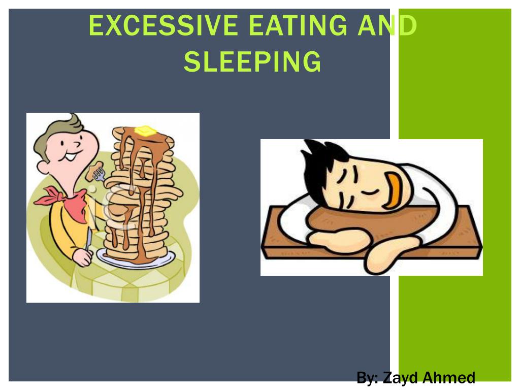 PPT - Excessive Eating and Sleeping PowerPoint Presentation, free ...