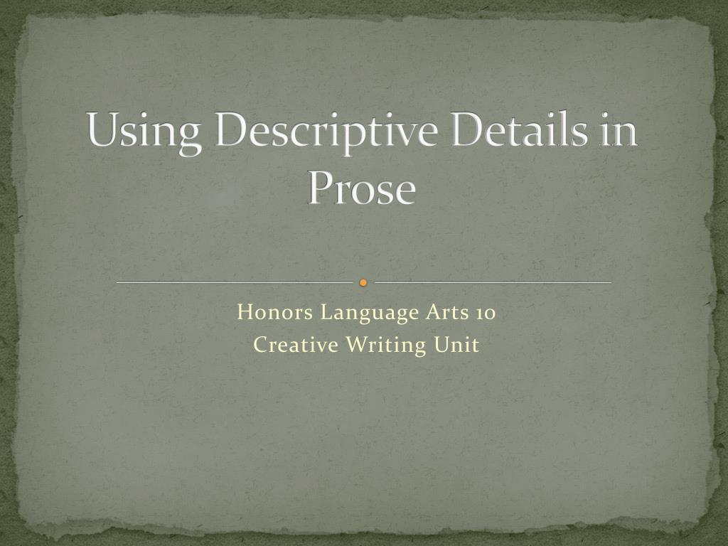 PPT - Using Descriptive Details in Prose PowerPoint Presentation, free ...