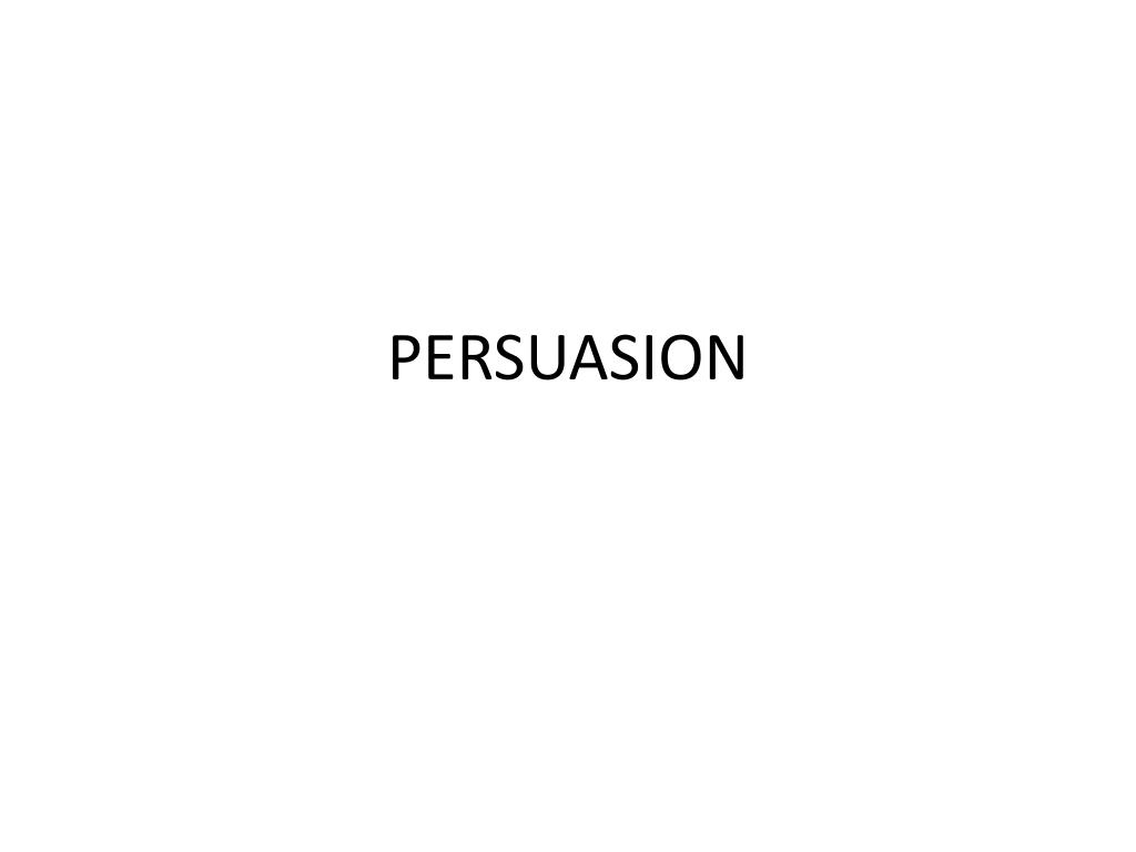 PPT - PERSUASION PowerPoint Presentation, free download - ID:1881936