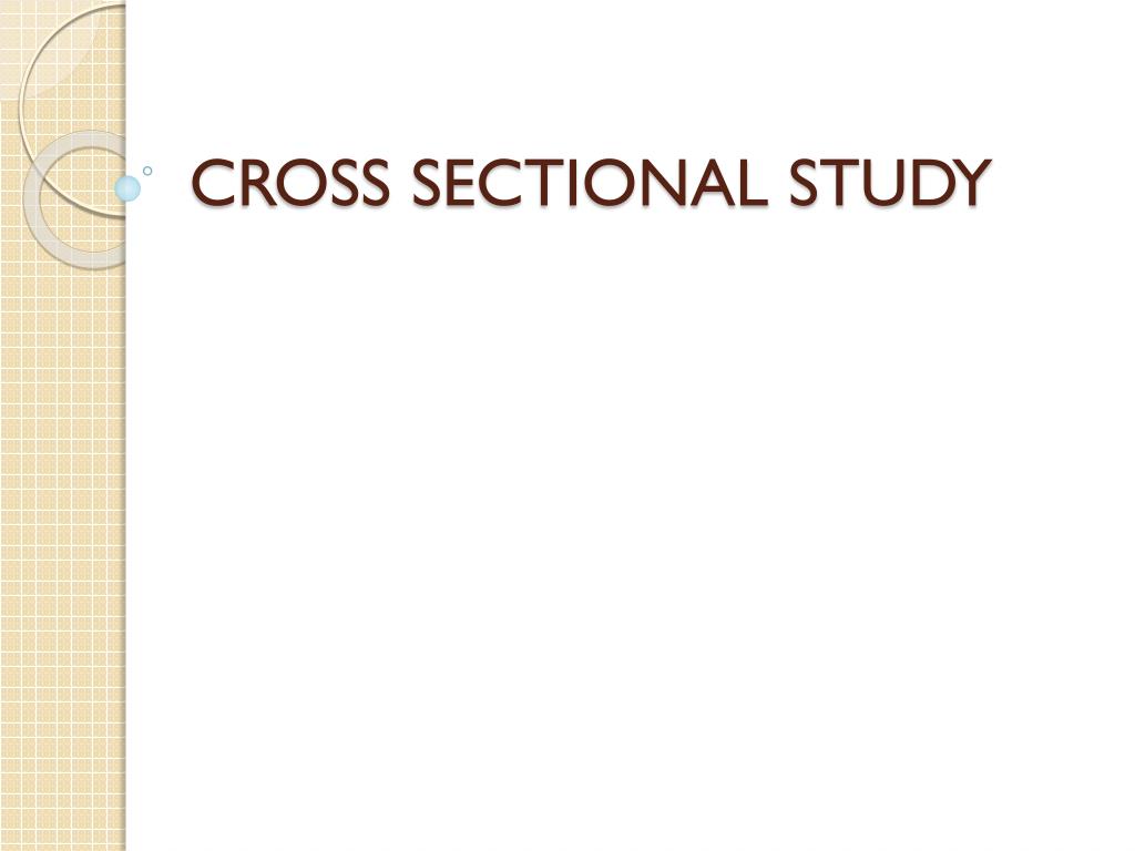 PPT - CROSS SECTIONAL STUDY PowerPoint Presentation, free download - ID ...
