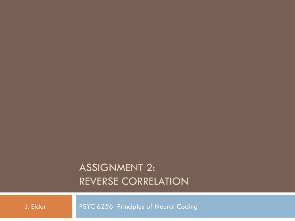 PPT - Assignment 2: reverse correlation PowerPoint Presentation, free ...