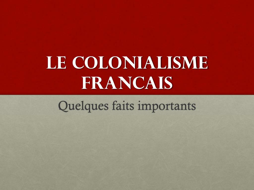 PPT - LE COLONIALISME FRANCAIS PowerPoint Presentation, free download ...