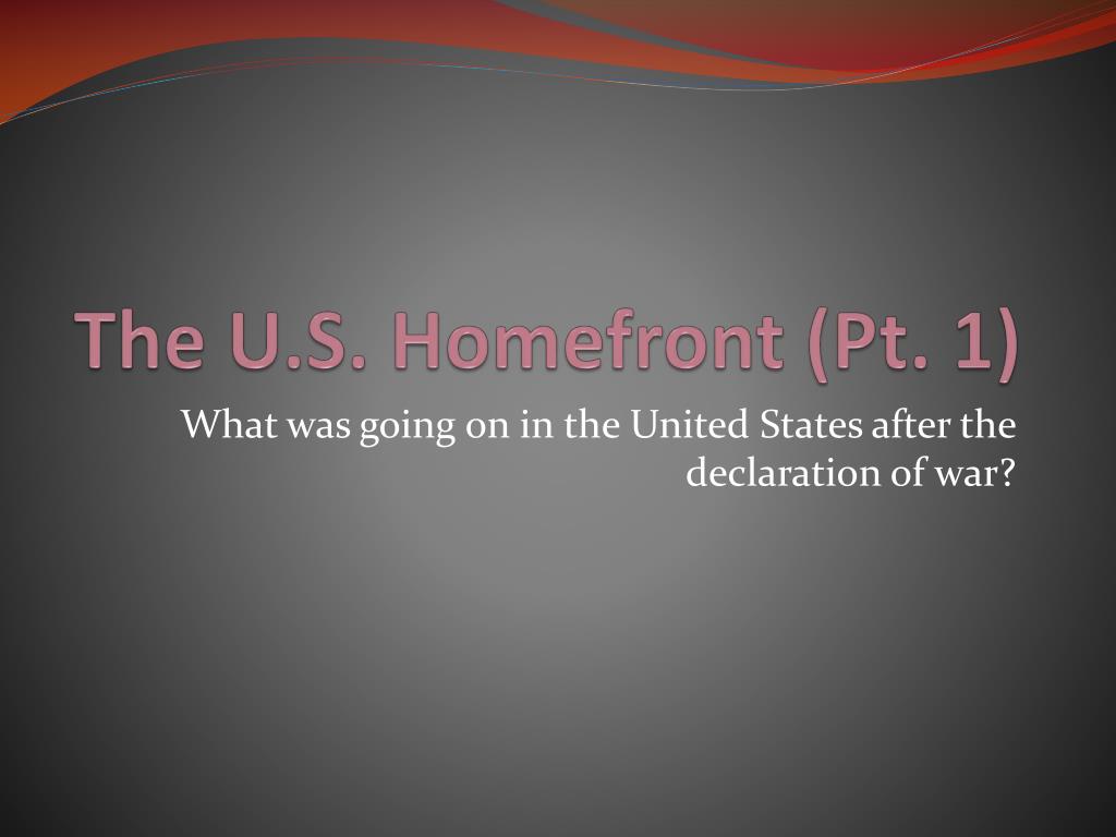 PPT - The U.S. Homefront (Pt. 1) PowerPoint Presentation, free download ...