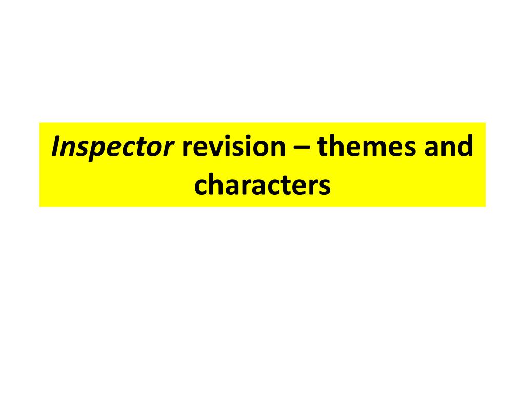 PPT - Inspector revision – themes and characters PowerPoint ...