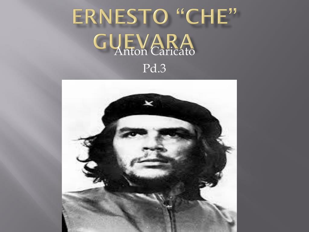 PPT - Ernesto “ Che ” Guevara PowerPoint Presentation, free download ...