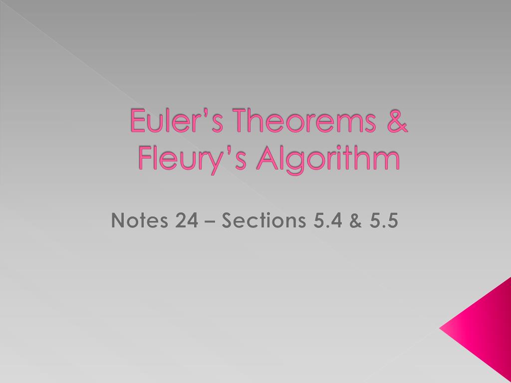 PPT - Euler’s Theorems & Fleury’s Algorithm PowerPoint Presentation ...