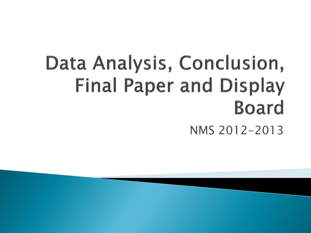 PPT - Data Analysis, Conclusion, Final Paper and Display Board ...