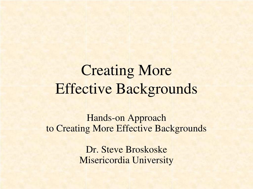 PPT - Creating More Effective Backgrounds PowerPoint Presentation, free ...