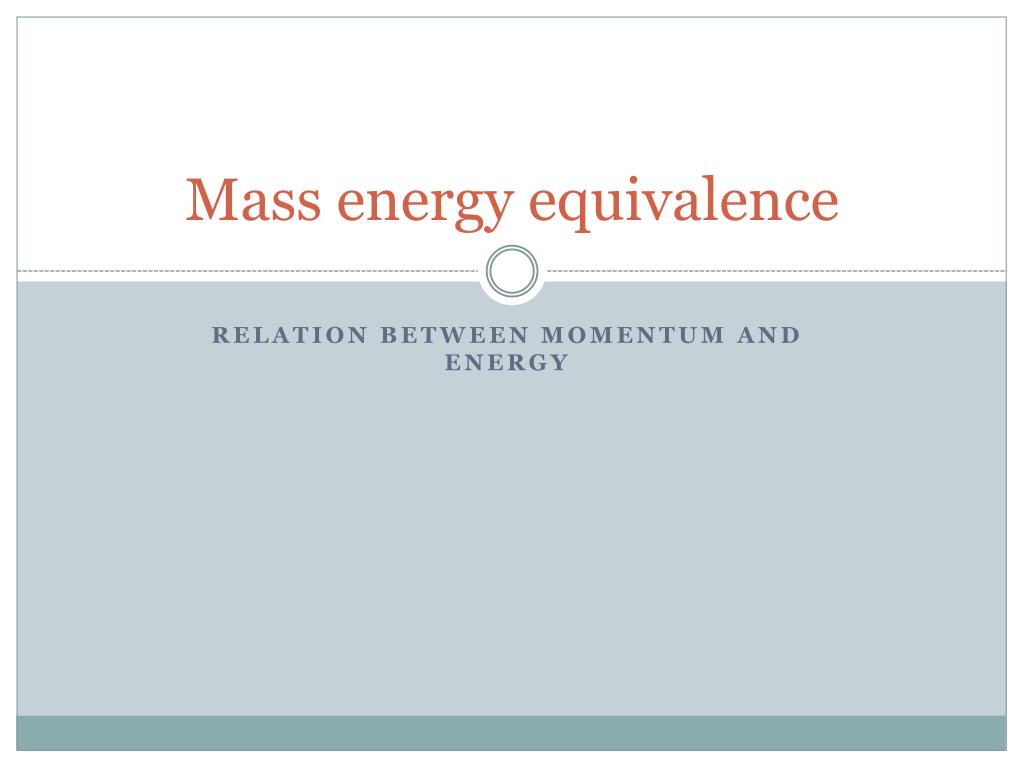 PPT - Mass energy equivalence PowerPoint Presentation, free download ...