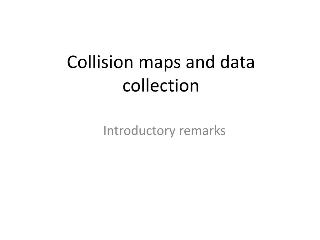 PPT - Collision maps and data collection PowerPoint Presentation, free ...