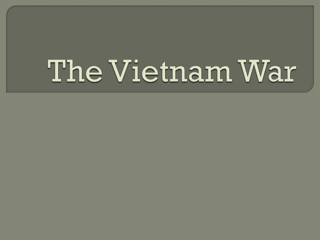 PPT - The Vietnam War PowerPoint Presentation, free download - ID:1888117