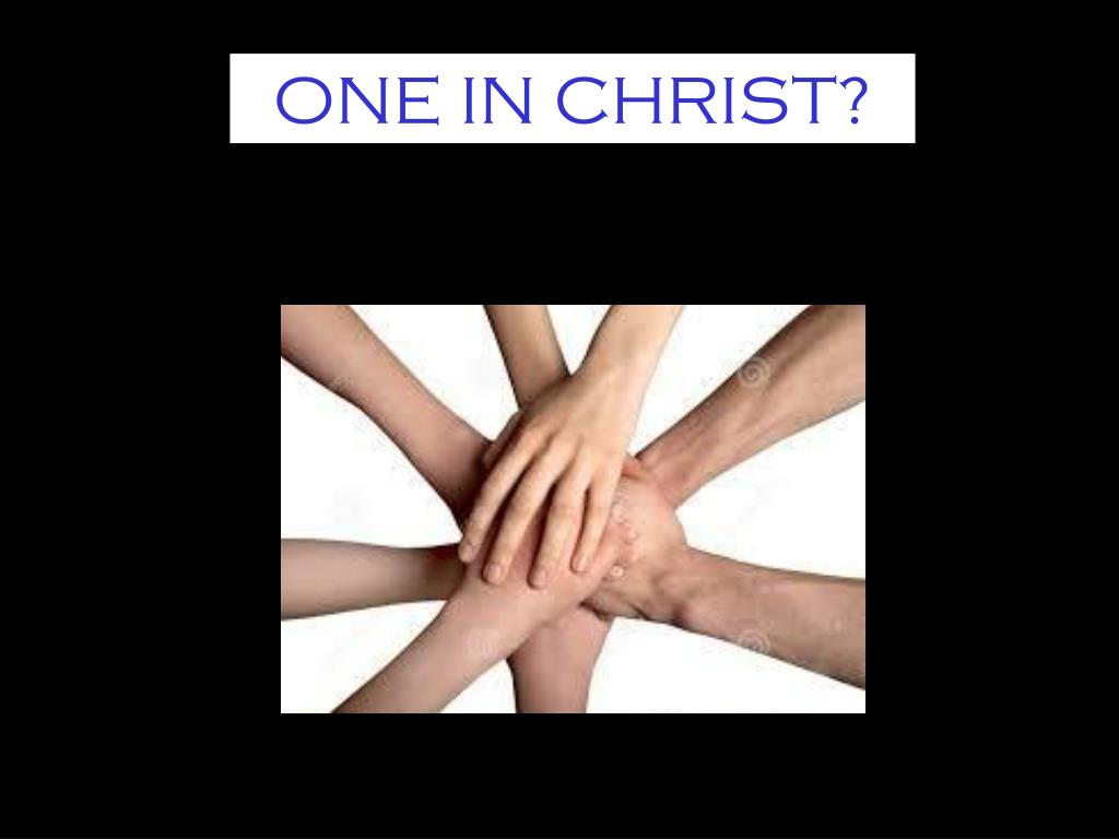 PPT - ONE IN CHRIST? PowerPoint Presentation, free download - ID:1888599