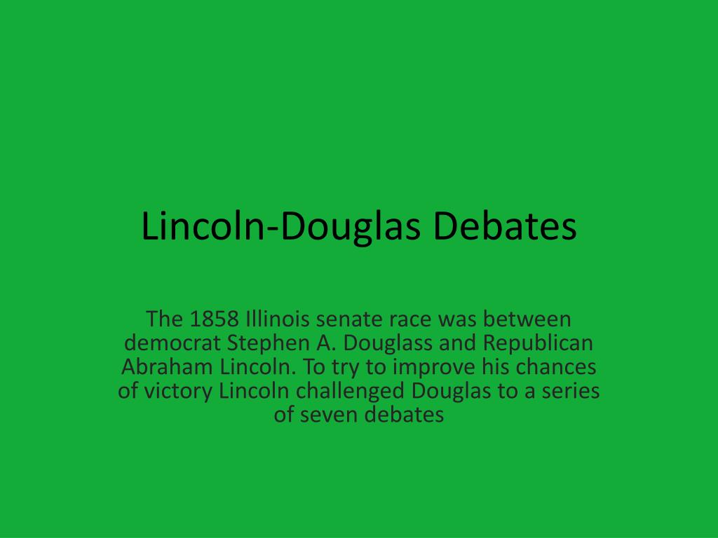 PPT - Lincoln-Douglas Debates PowerPoint Presentation, free download ...