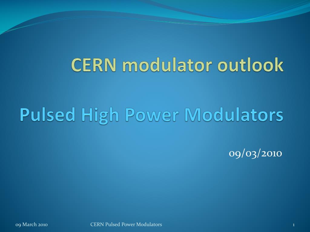 PPT - CERN modulator outlook Pulsed High Power Modulators PowerPoint ...