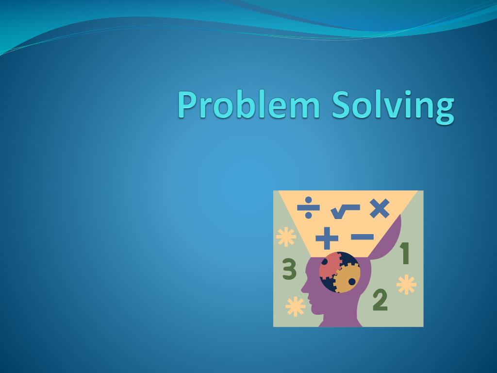 PPT - Problem Solving PowerPoint Presentation, free download - ID:1888928