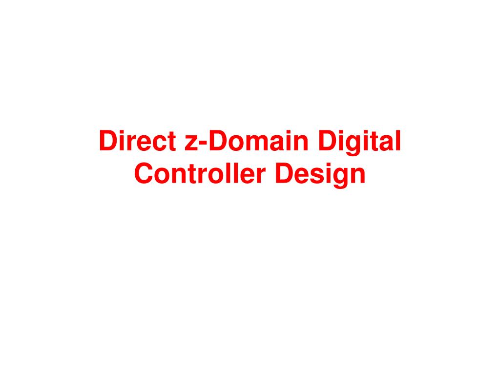 PPT - Direct z-Domain Digital Controller Design PowerPoint Presentation ...