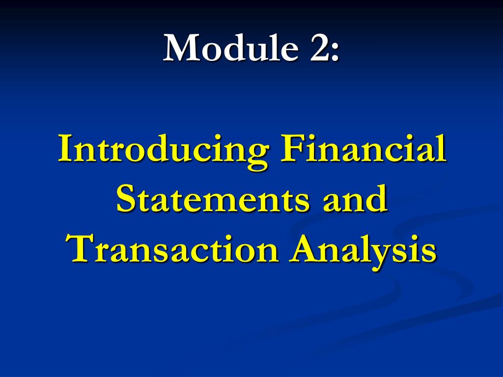 PPT - Module 2: Introducing Financial Statements and Transaction ...