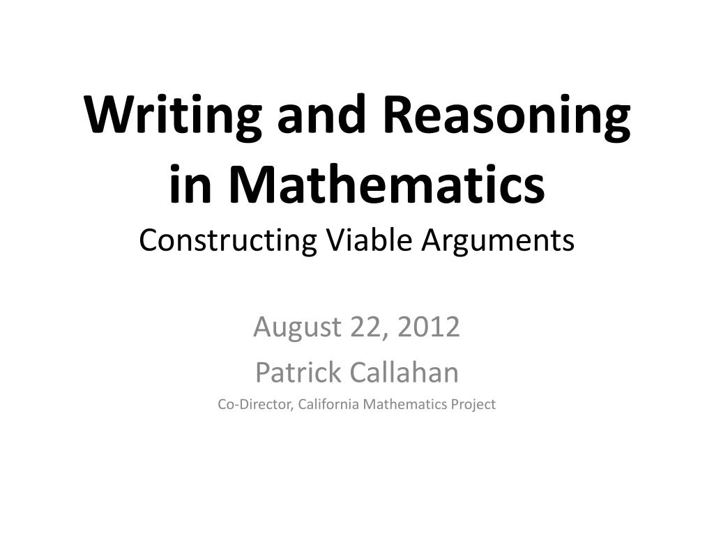 PPT - Writing and Reasoning in Mathematics Constructing Viable ...