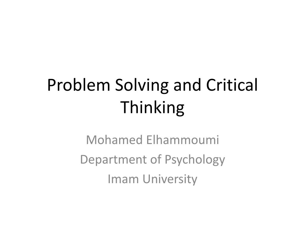 PPT - Problem Solving and Critical Thinking PowerPoint Presentation ...