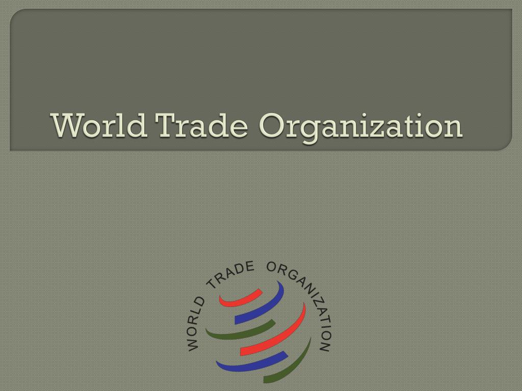 PPT - World Trade Organization PowerPoint Presentation, free download ...