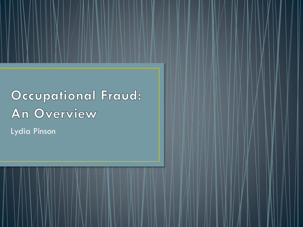 PPT - Occupational Fraud: An Overview PowerPoint Presentation, free ...