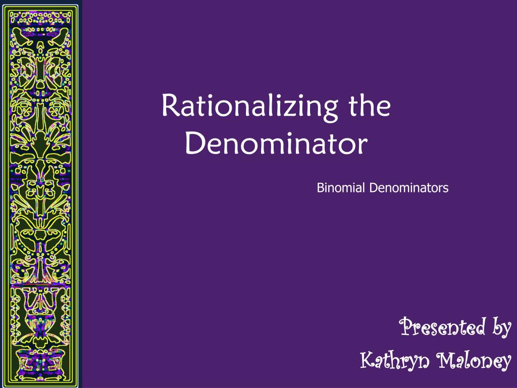PPT - Rationalizing the Denominator PowerPoint Presentation, free ...