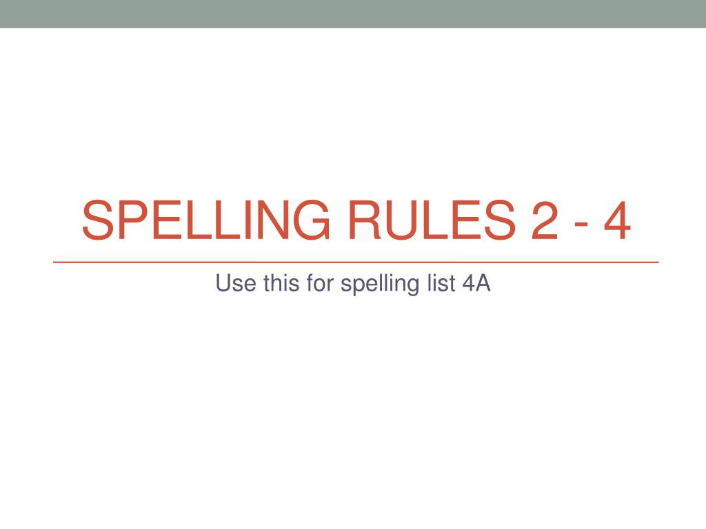 PPT - Spelling Rules 2 - 4 PowerPoint Presentation, free download - ID ...